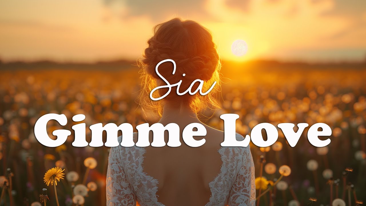 Sia - Gimme Love (Lyrics) - YouTube