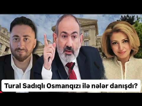 Tural Sadıqlı Osmanqızıda. Paşinyan seçilməsə, sentyabrda müharibə ola bilər