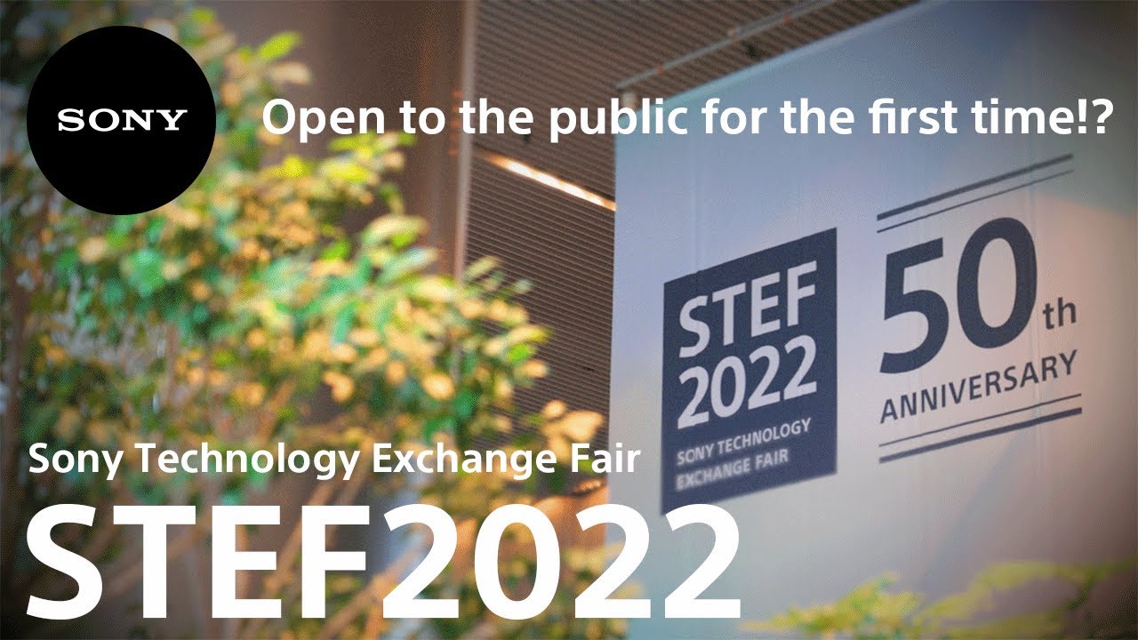 Sony Technology Exchange Fair 2022 : Open to the Public for the First ...