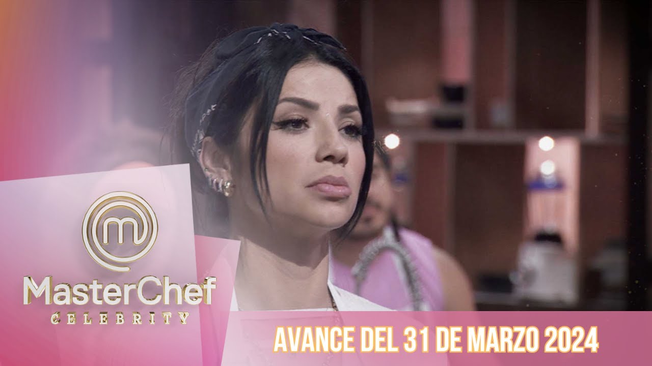 Avance: programa del 31 de marzo | MasterChef Celebrity 2024 - YouTube