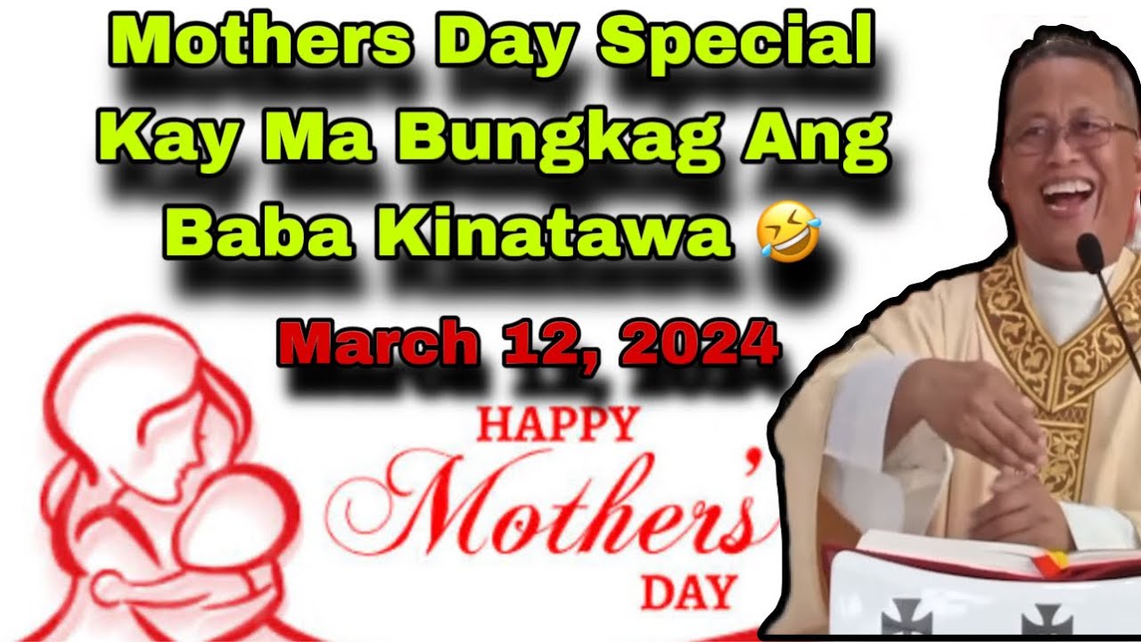 May 12, 2024 🤣😂 Mothers Day Special Kay Ma Bungkag Ang BaBa Kinatawa Ani Homily 🤣🤣 | Fr Ciano ...