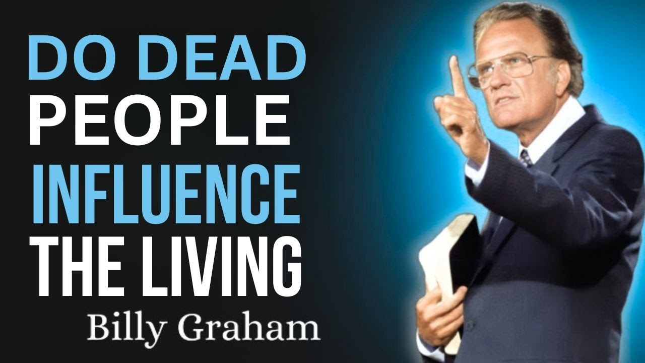 Do Dead People Influence the Living? | A Life-Changing Billy Graham ...