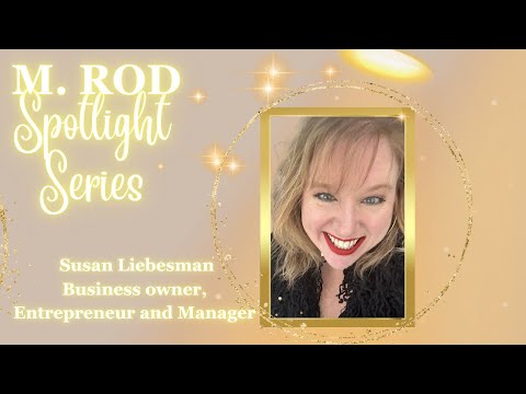 M Rod Spotlight Series with Susan Liebesman Business owner ...