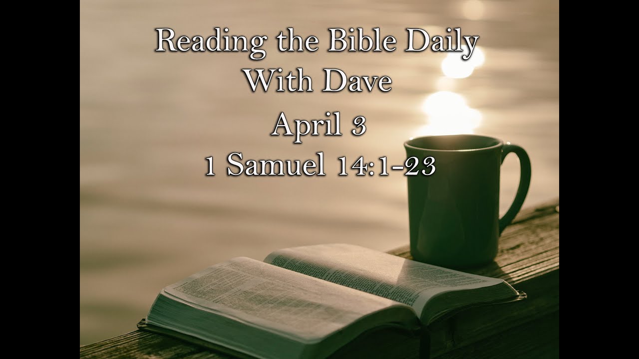 Reading the Bible Daily with Dave: April 3 1 Samuel 14:1-23 - YouTube