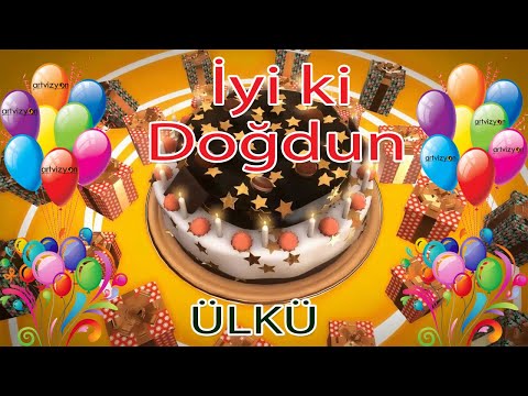 İyi ki Doğdun - ÜLKÜ - Tüm İsimler'e Doğum Günü Şarkısı