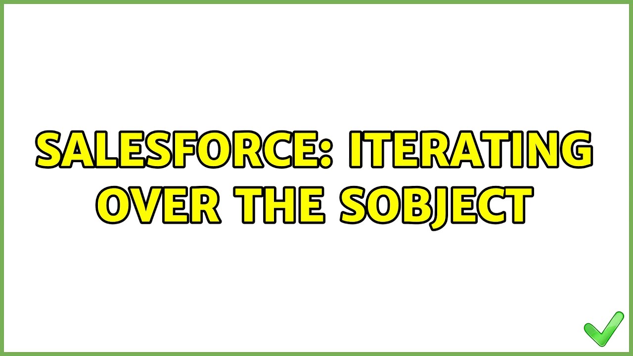 Salesforce Iterating Over The Sobject Youtube