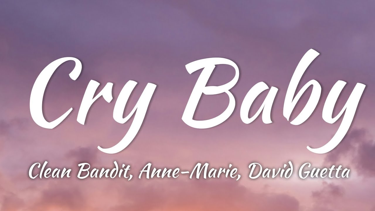 Clean Bandit, Anne-Marie, David Guetta - Cry Baby (Lyrics + Vietsub ...