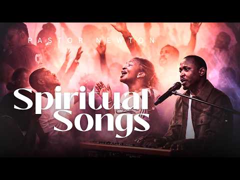 SONGS OF THE SPIRIT 1 | DEEP WORSHIP PRAYER ATMOSPHERE | PASTOR NEWTON