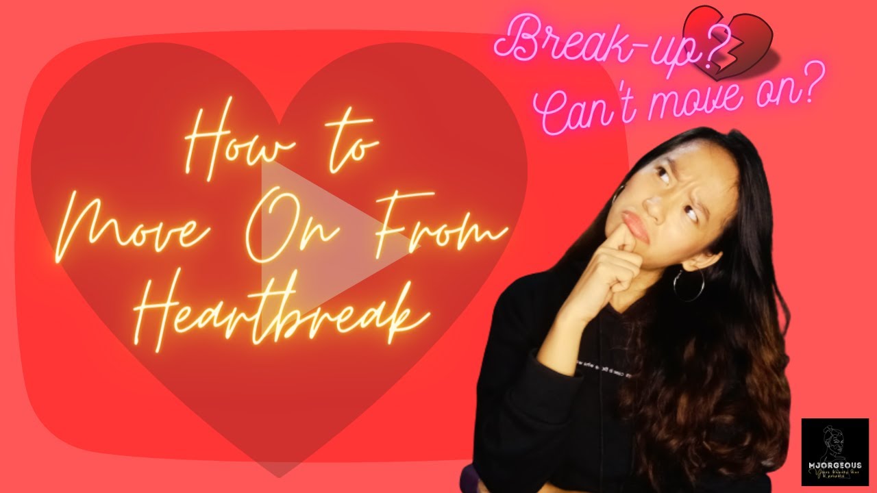 How To Move On From Heartbreak (Easy and Fast way) - YouTube