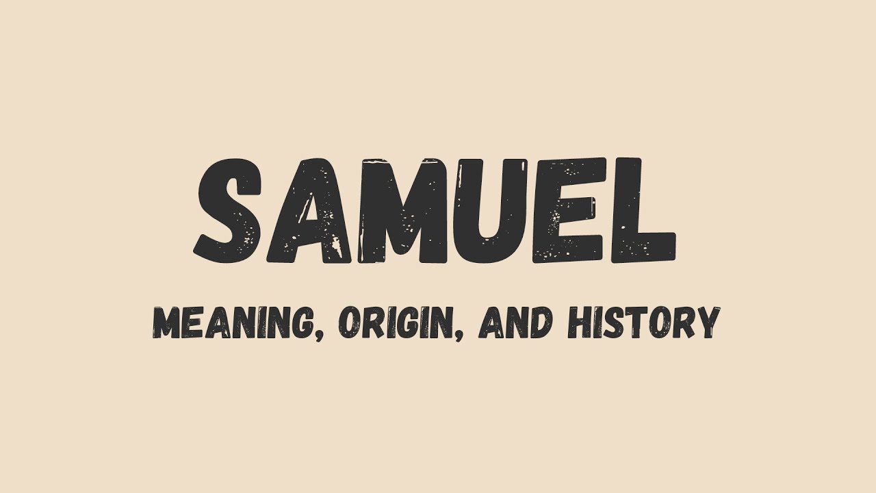What is the meaning of Samuel , name origin, and history - YouTube