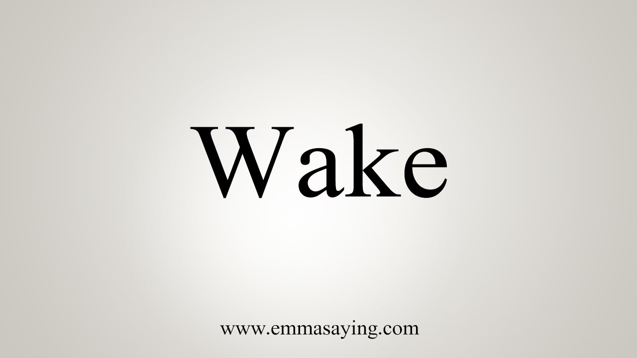 How To Say Wake - YouTube