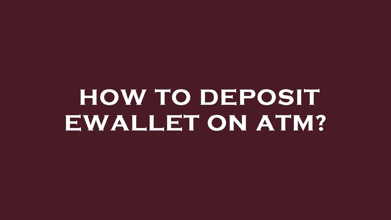 How to deposit ewallet on atm? - YouTube