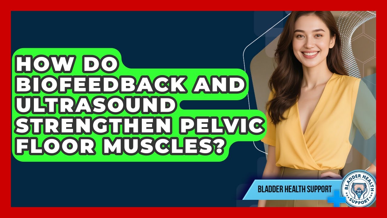 How Do Biofeedback And Ultrasound Strengthen Pelvic Floor Muscles ...