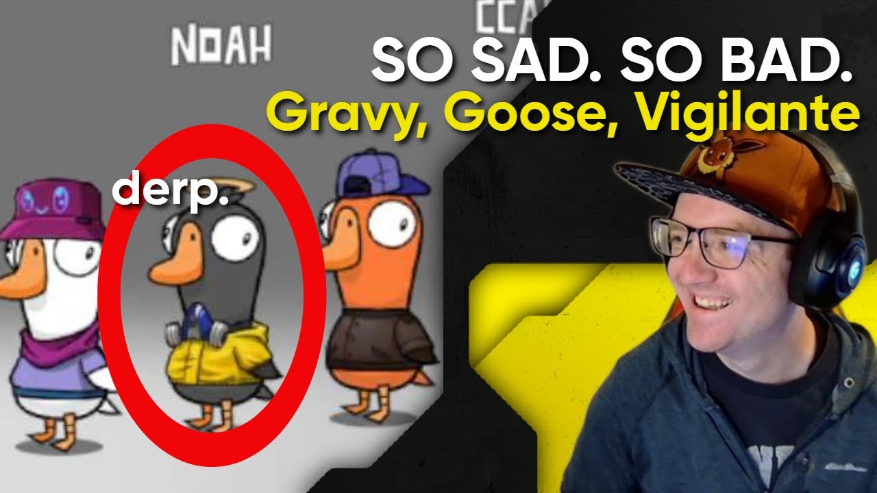 THIS GUY IS TERRIBLE! 3 Games: Gravy, Goose, Vigilante [Goose Goose ...