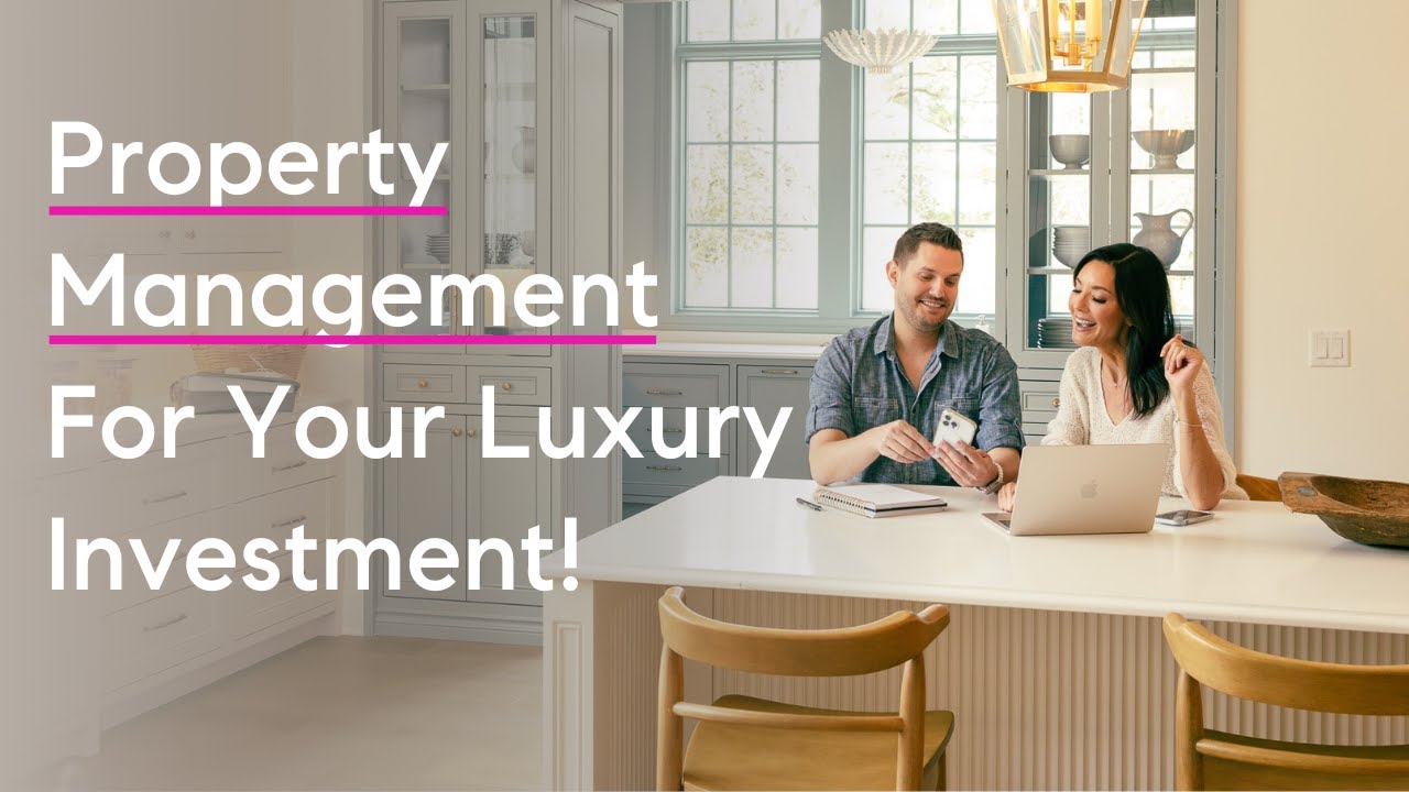 Luxury Property Management for Investors: Trust Us with Your Investment ...