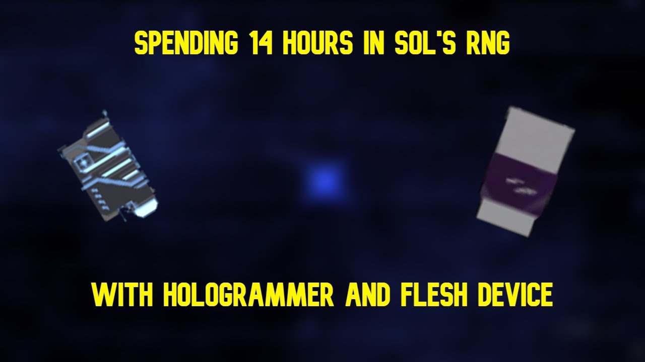 Spending *14 HOURS* In Sol's RNG With The NEW Hologammer x Flesh Device ...