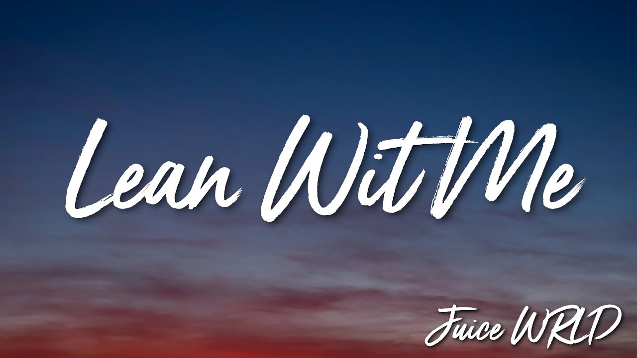 Lean Wit Me - Juice WRLD (lyrics) - YouTube