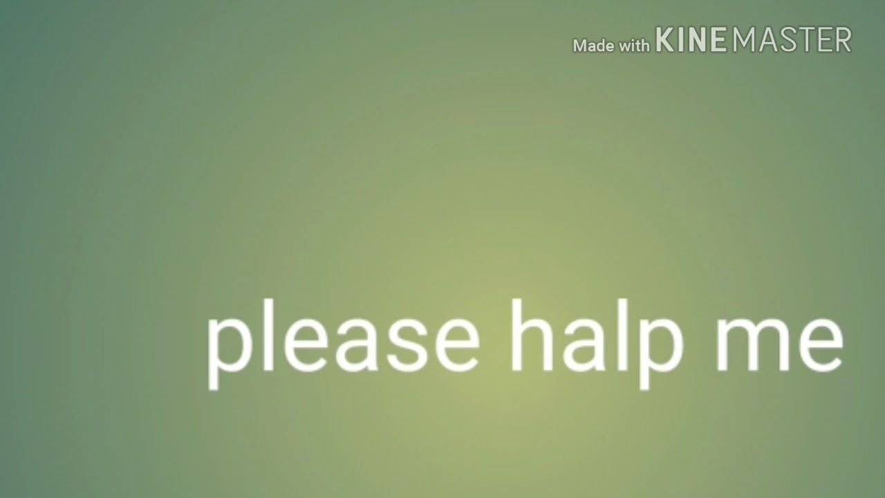 please halp me - YouTube