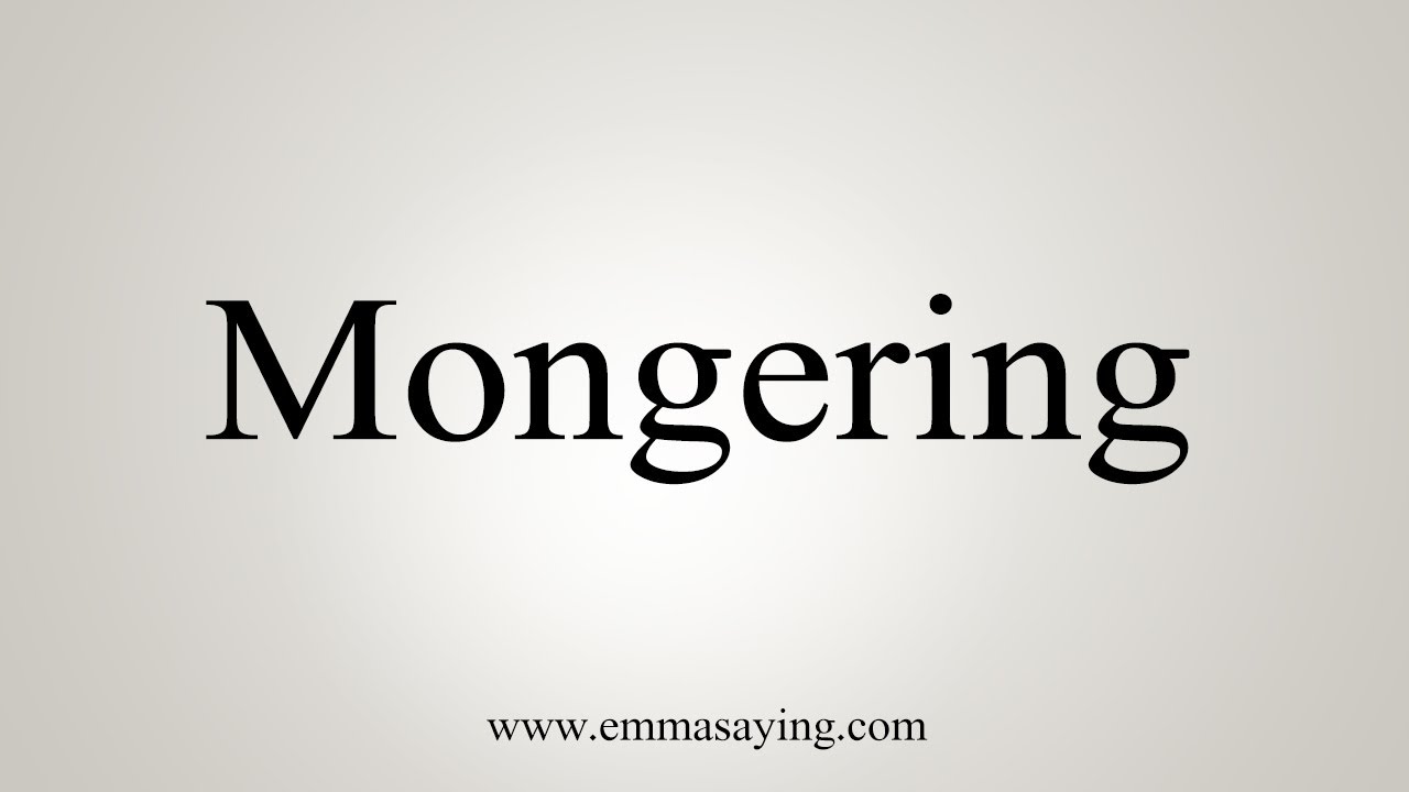 How To Say Mongering - YouTube