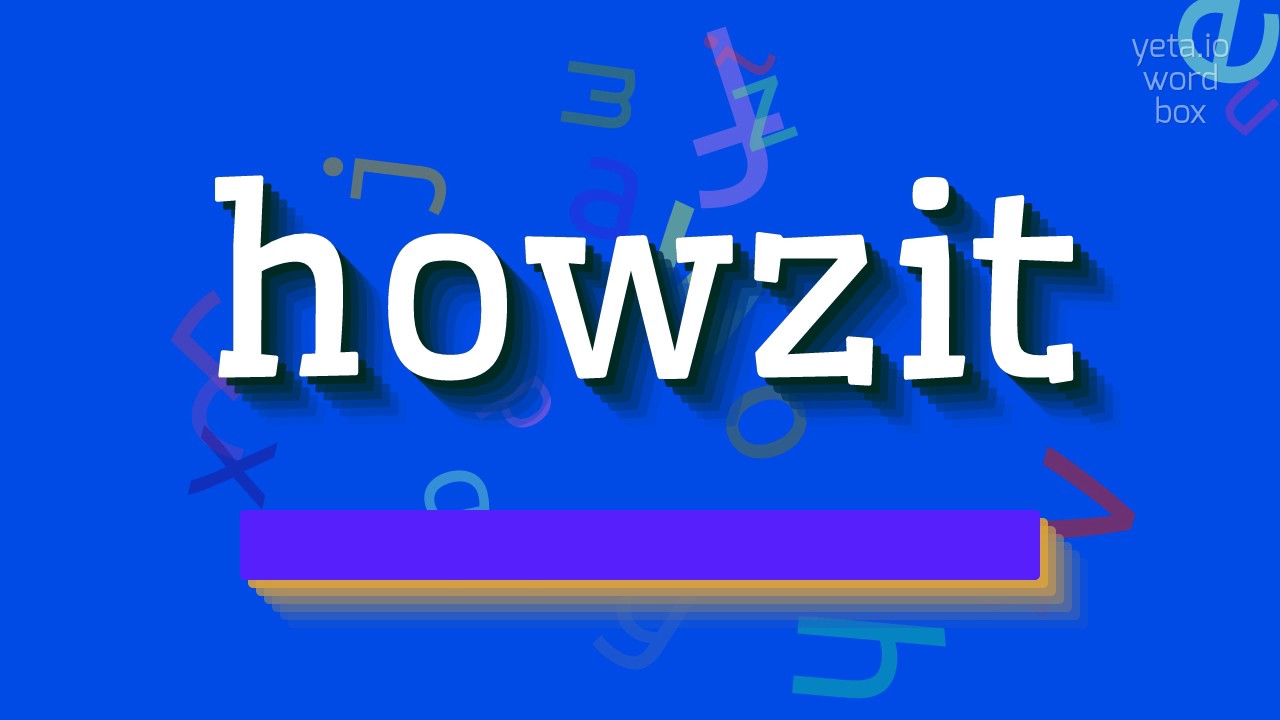 HOWZIT - HOW TO SAY HOWZIT? #howzit - YouTube
