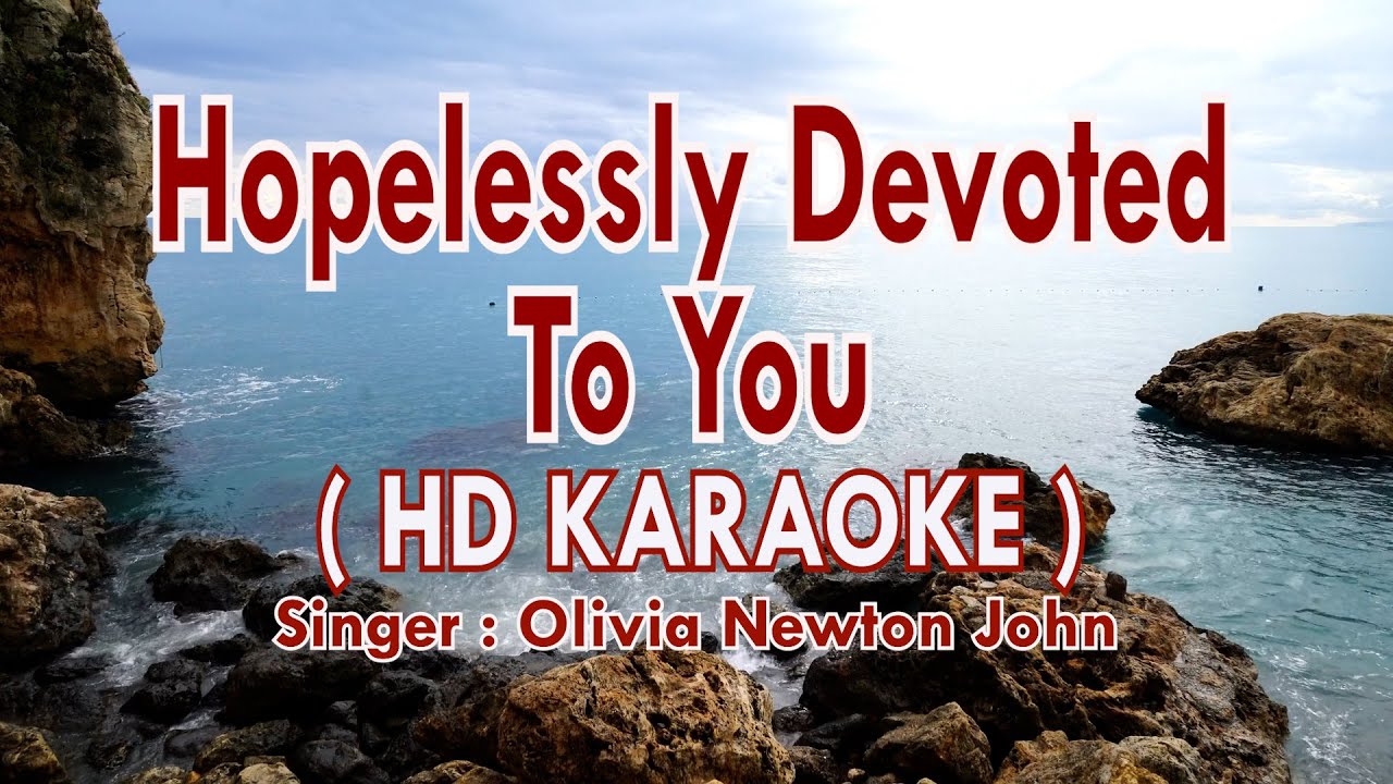 Hopelessly Devoted to You ( HD KARAOKE ) - Olivai Newton John - YouTube