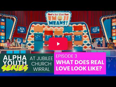 Alpha Youth Episode 3: What Does Real Love Look Like?