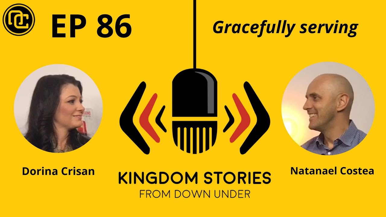 EP 86 - Gracefully serving, Dorina Crisan & Natanael Costea - YouTube