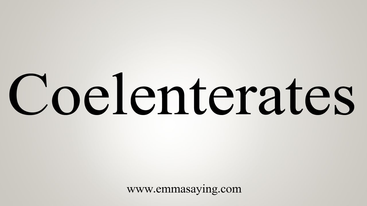 How To Say Coelenterates - YouTube