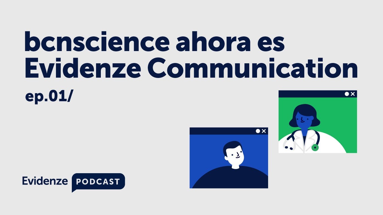 Evidenze Podcast - EP1: bcnscience ahora es Evidenze Communication ...