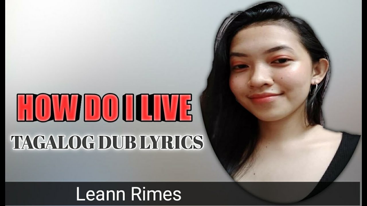 HOW DO I LIVE - TAGALOG DUBBED LYRICS - YouTube