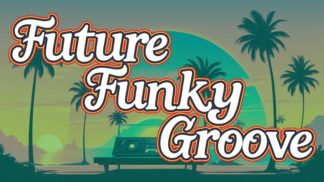 Future Funky Groove for Chilling by the Waves | Funky Indie Disco ...