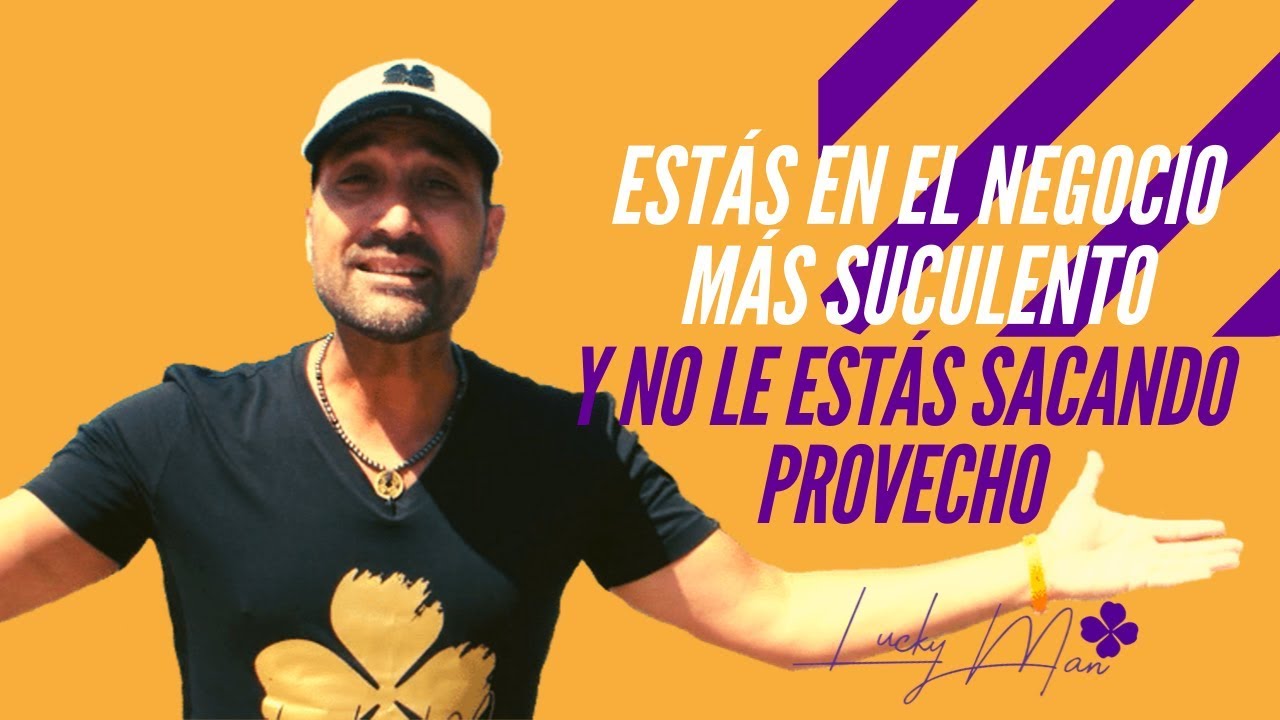 ESTÁS EN EL NEGOCIO MÁS SUCULENTO Y NO LE ESTÁS SACANDO PROVECHO - YouTube