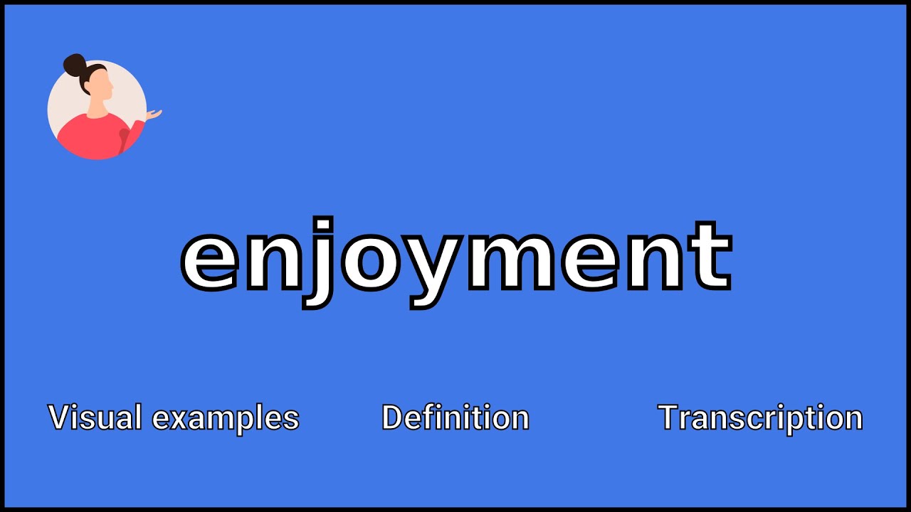 ENJOYMENT - Meaning and Pronunciation - YouTube