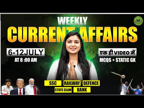6-12 July Current Affairs 2025 | Weekly Current Affairs 2025 | Current ...