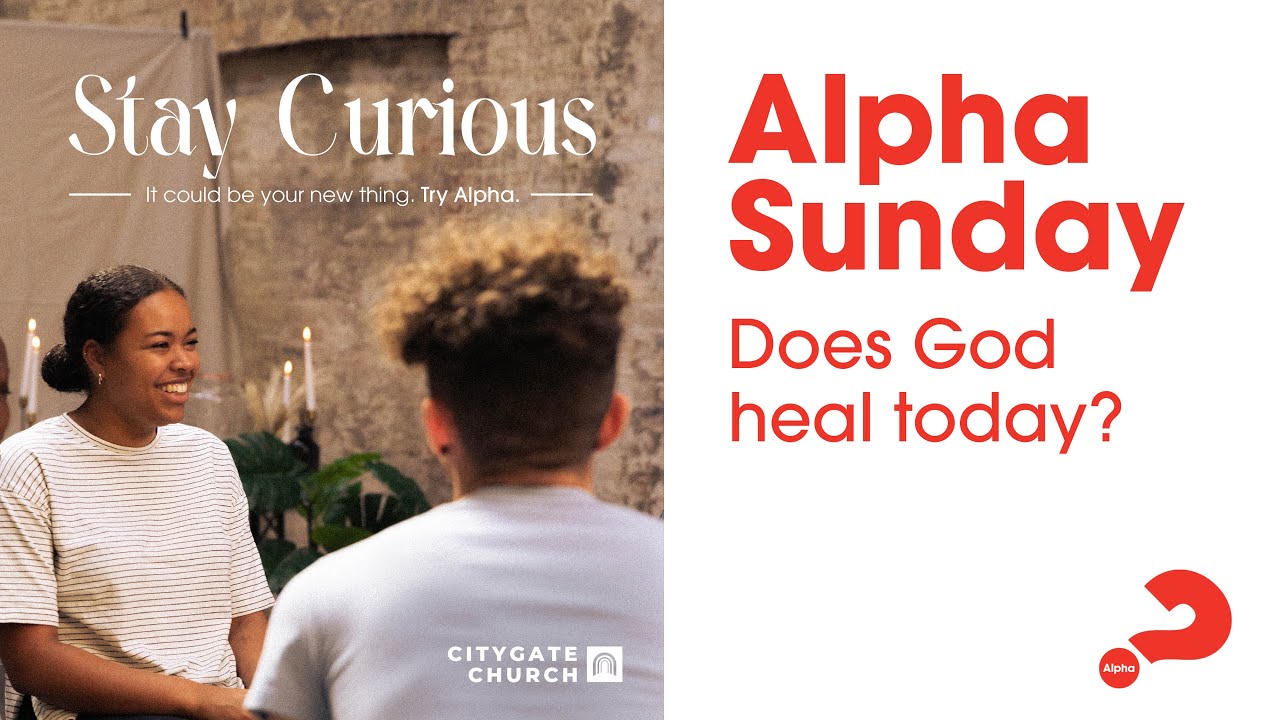Alpha Sunday - Does God Heal Today? - YouTube