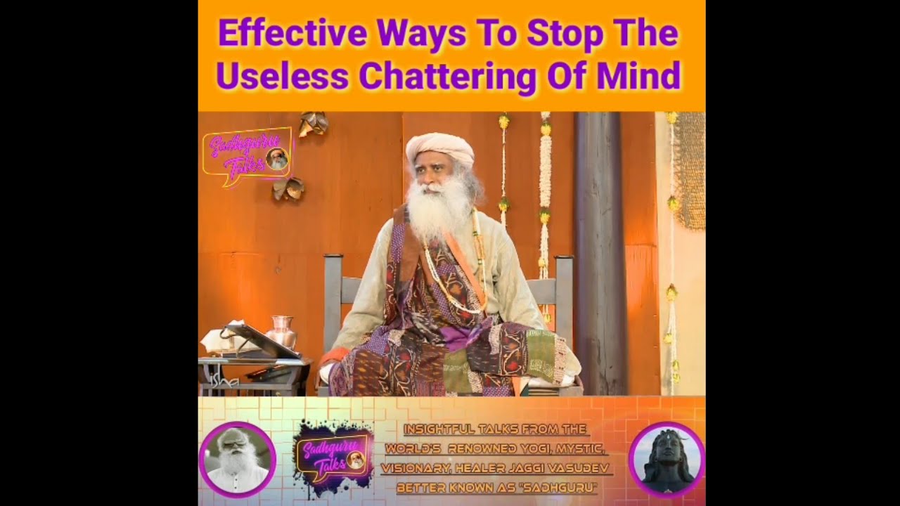 How To Stop The Constant Chattering Of Mind : Sadhguru Talks - YouTube