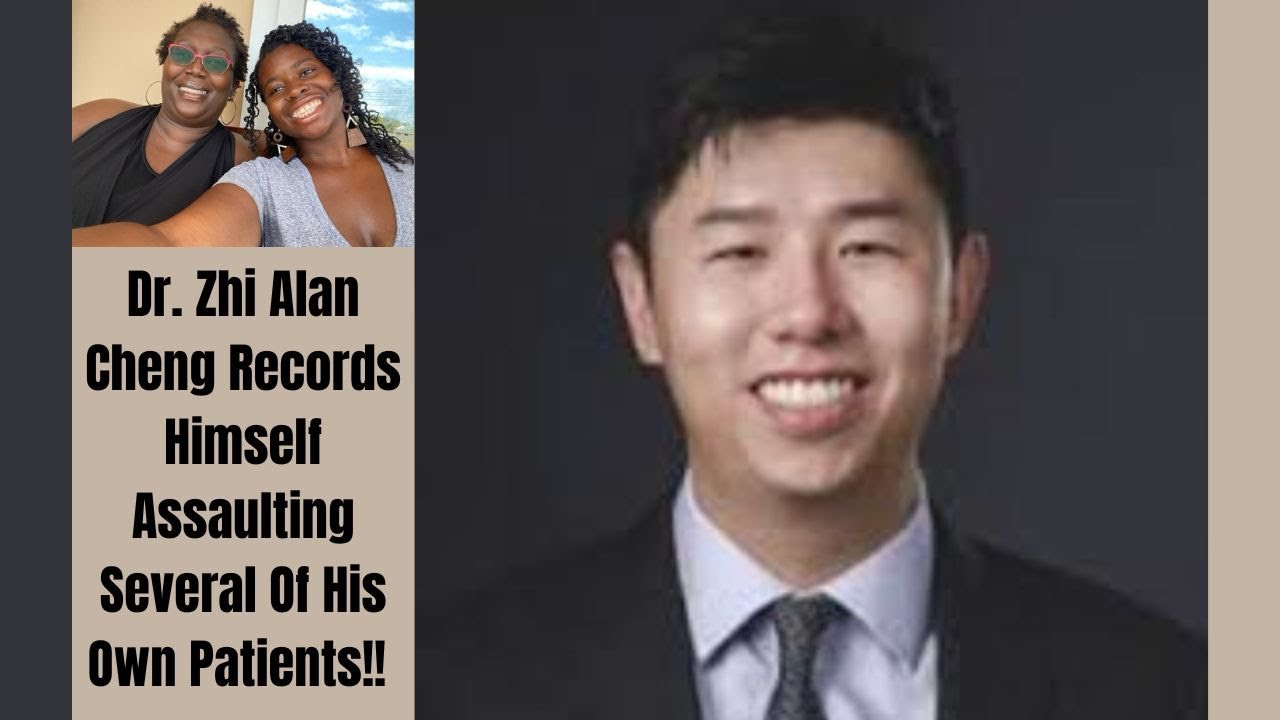Dr. Zhi Alan Cheng Records Himself Assaulting Several Of His Patients ...