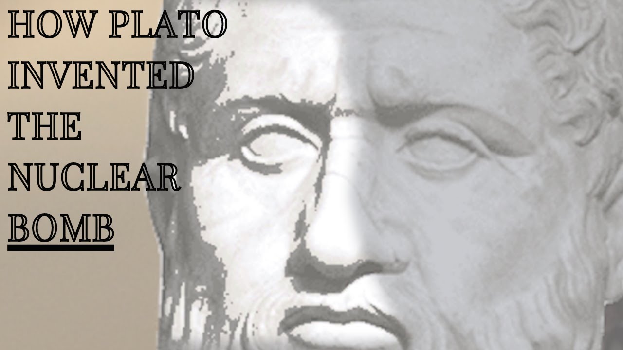 How Plato Invented the Nuclear Bomb - YouTube