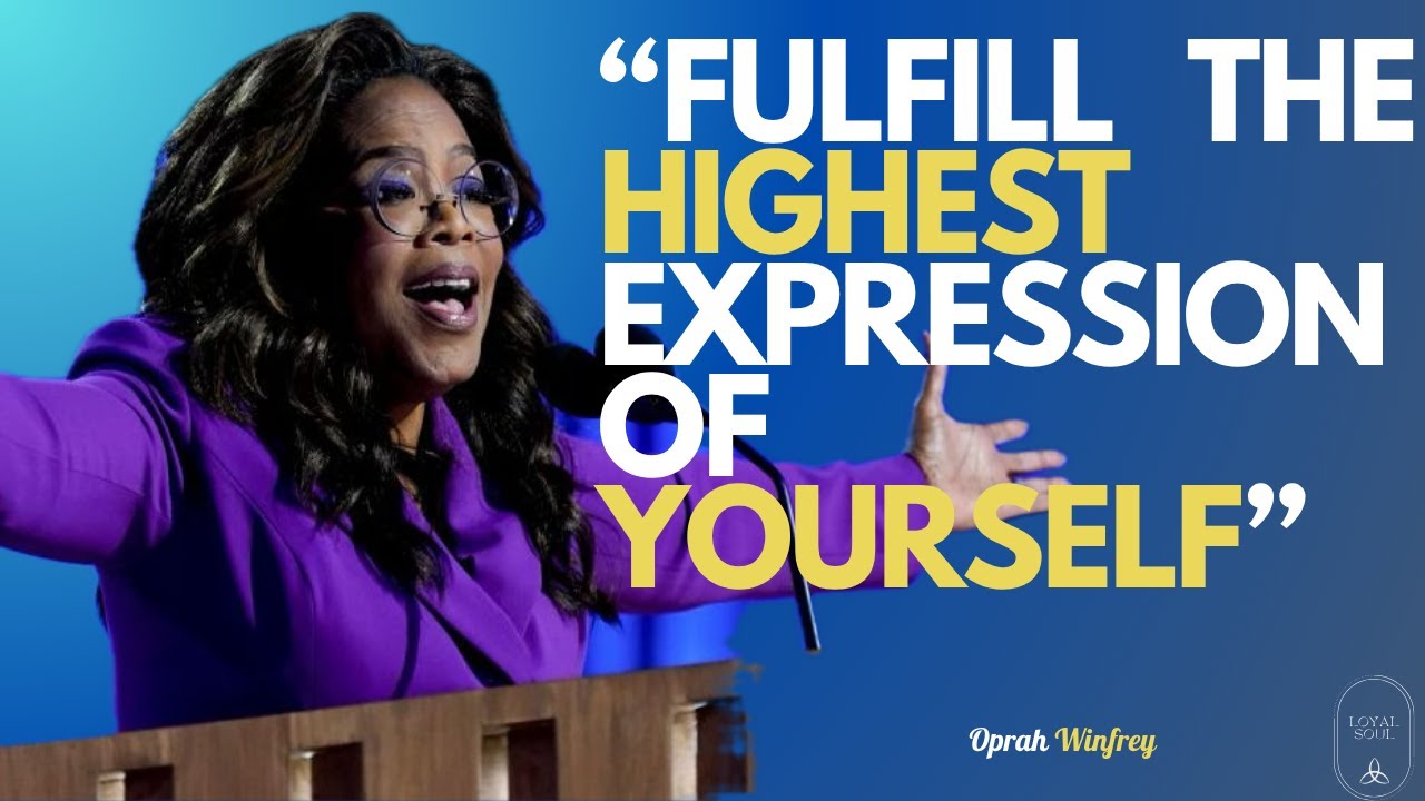 FULFILL THE HIGHEST EXPRESSION OF YOURSELF | Oprah Winfrey motivational ...