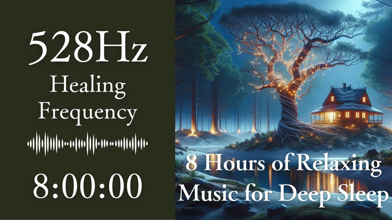 528Hz Healing Frequency | 8 Hours of Relaxing Music for Deep Sleep ...