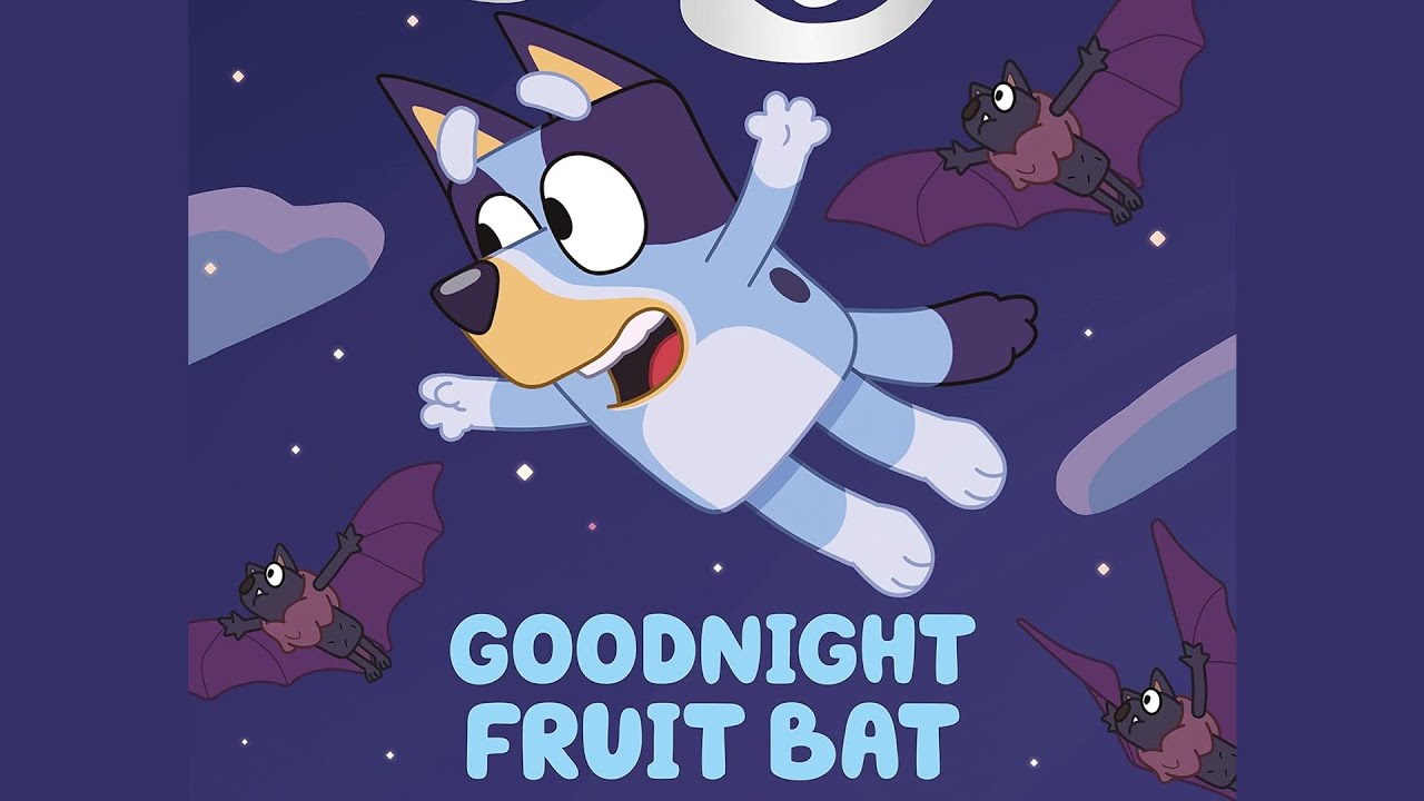 Bluey Goodnight Fruit Bat Bedtime Story Book Read Aloud - YouTube