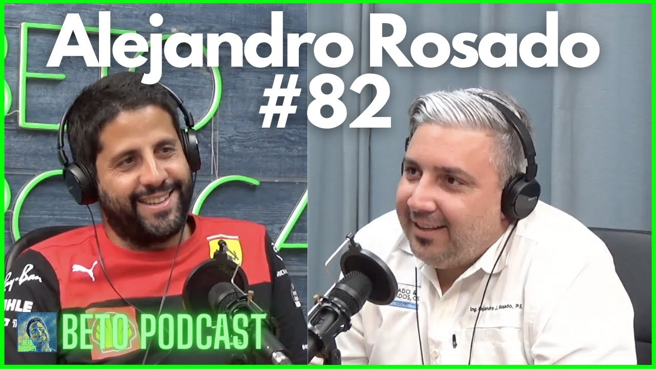 #82: Alejandro Rosado | #BetoPodcast - YouTube