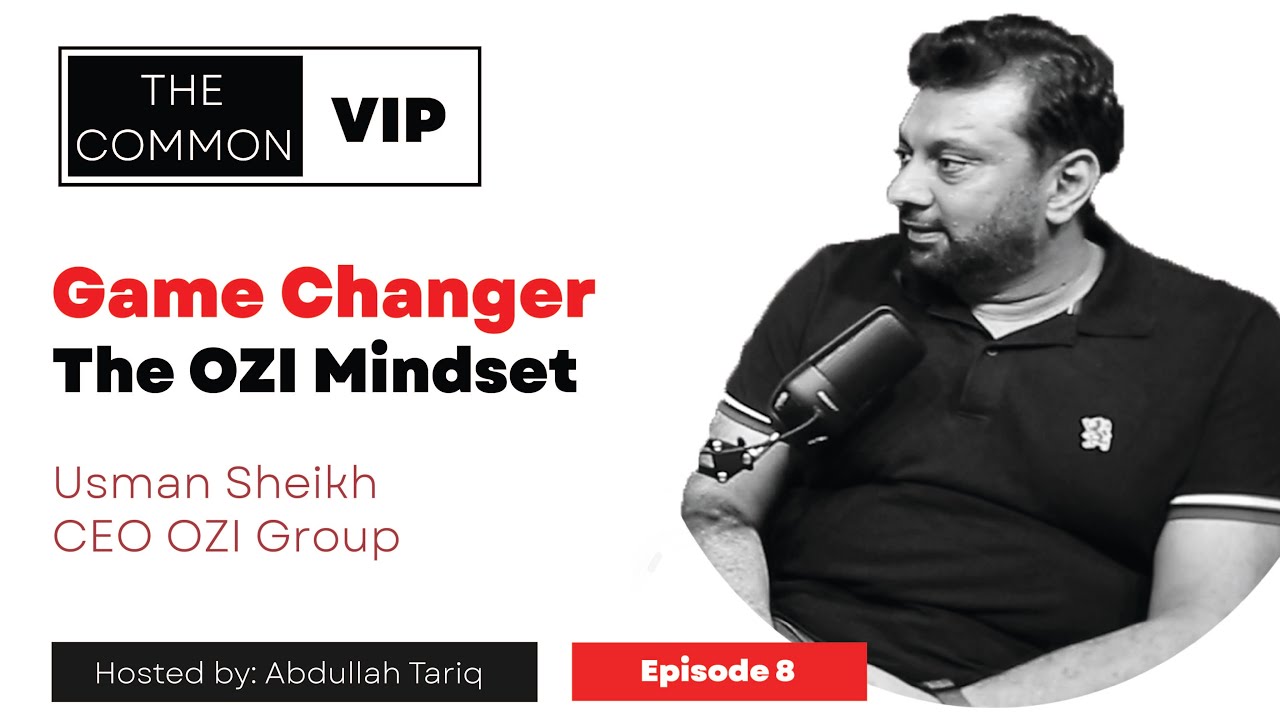Game Changer - The OZI Mindset - Usman Sheikh x TheCommonVIP (episode 8 ...