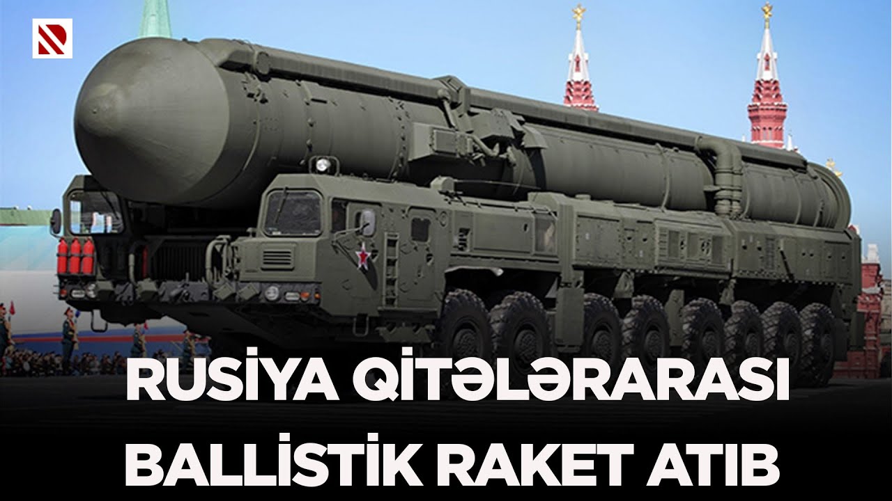 Rusiya qitələrarası ballistik raket atıb - Bu, müharibə dönəmində ilk ...