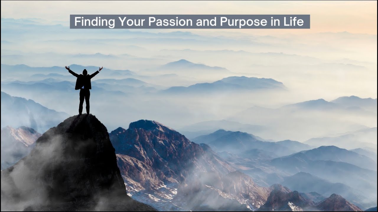 Finding Your Passion and Purpose in Life - YouTube