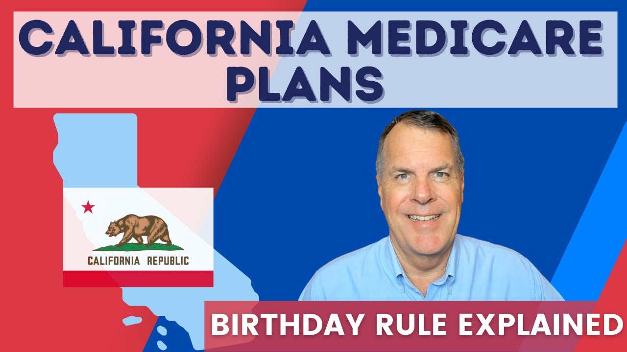 California Medicare Plans - Medicare Birthday Rule Explained - YouTube