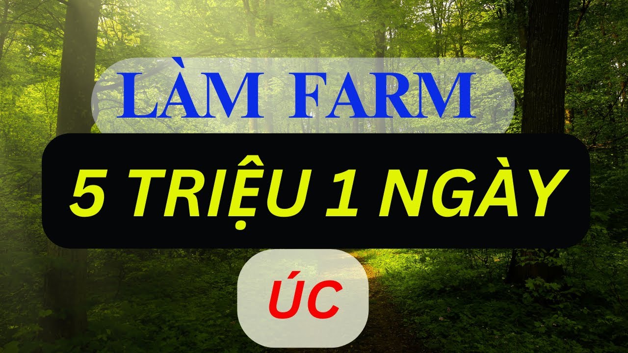 Làm farm ở úc 5 triệu 1 ngày - YouTube