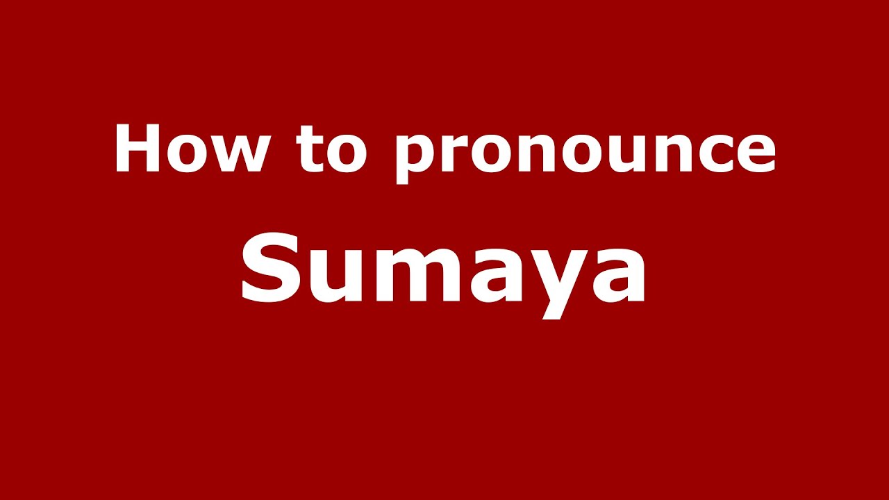 How to pronounce Sumaya (Brazilian Portuguese/Brazil) - PronounceNames ...