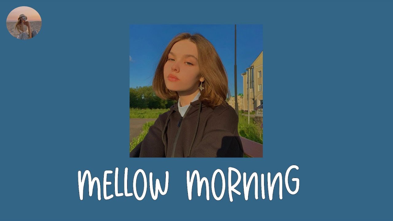 Mellow Morning - good indie songs playlist - YouTube