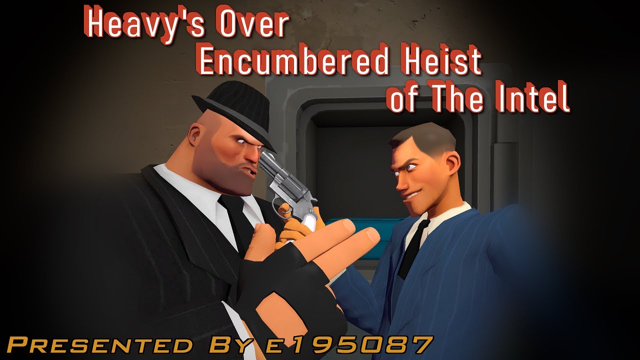 Heavy's Over Encumbered Heist of The Intel - YouTube
